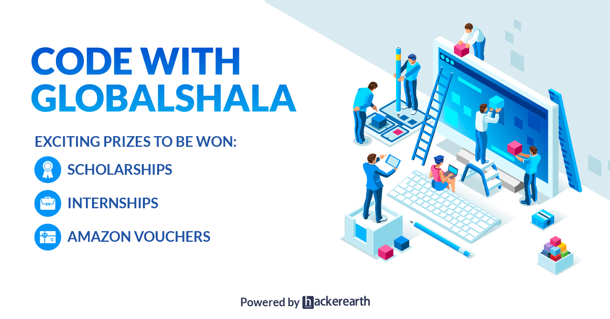 Online Hackathon | HackerEarth developer event | Code with GlobalShala - Internship Hackathon