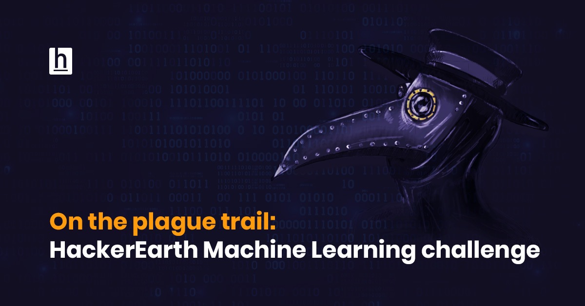 On the plague trail: HackerEarth Machine Learning challenge